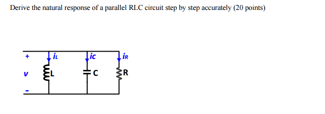 Solved Derive the natural response of a parallel RLC circuit | Chegg.com