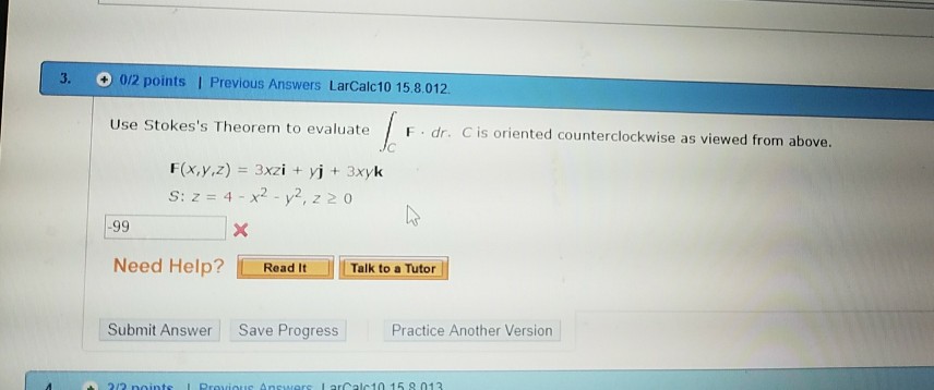 Solved Use Stokes's Theorem to evaluate integral_C F middot | Chegg.com
