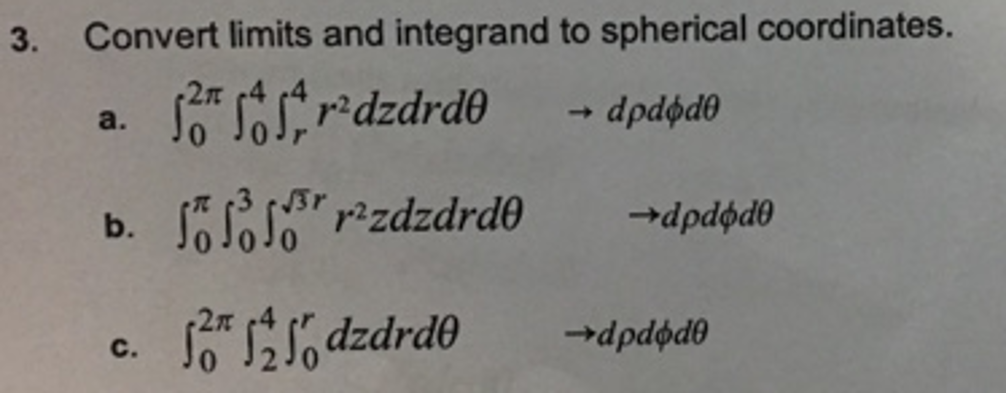 Solved Convert limits and integrand to spherical | Chegg.com