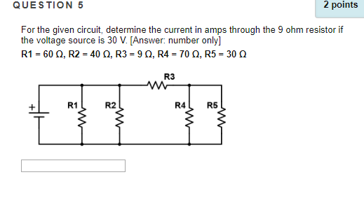 Solved QUESTION 5 2 points For the given circuit, determine | Chegg.com