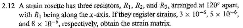 Solved 2.12 A strain rosette has three resistors, R1, R2, | Chegg.com