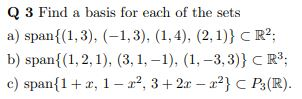 Solved Q 3 Find a basis for each of the sets a) span(13), | Chegg.com