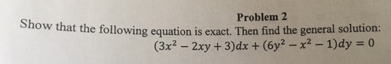 Solved Problem2 Sh ow that the following equation is exact. | Chegg.com