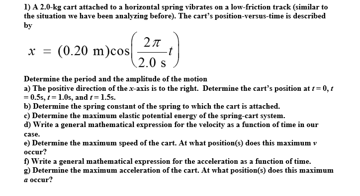 Solved 1) A 2.0-kg cart attached to a horizontal spring | Chegg.com