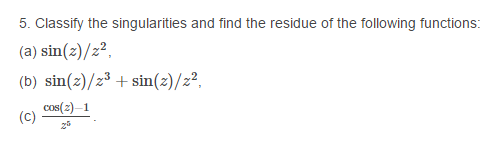 Solved Classify the singularities and find the residue of | Chegg.com