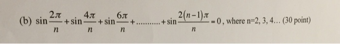 Solved (b) sin 2pi/n + sin 4pi/n + sin6pi/n + ?.+ sin | Chegg.com