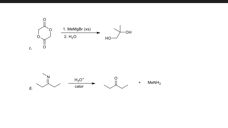 Solved o 1. MeMgBr (xs) 2. H20 ?? ?? C. MeNH2 d. | Chegg.com