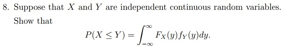 Solved: 8. Suppose That X And Y Are Independent Continuous... | Chegg.com