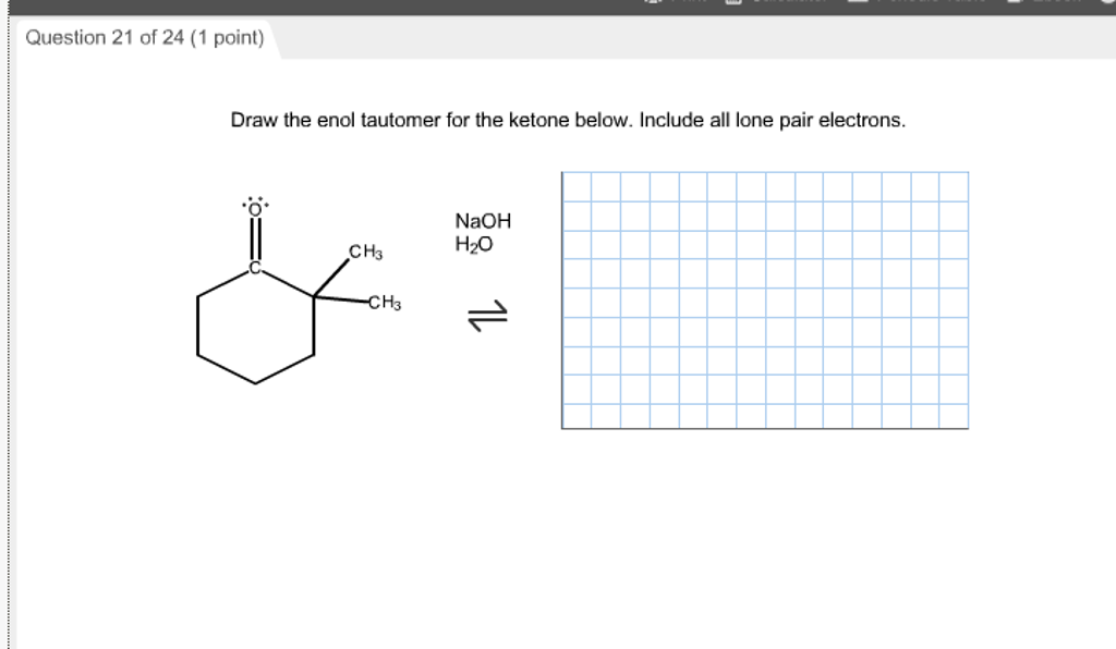 Solved Draw the enol tautomer for the ketone below. Include | Chegg.com