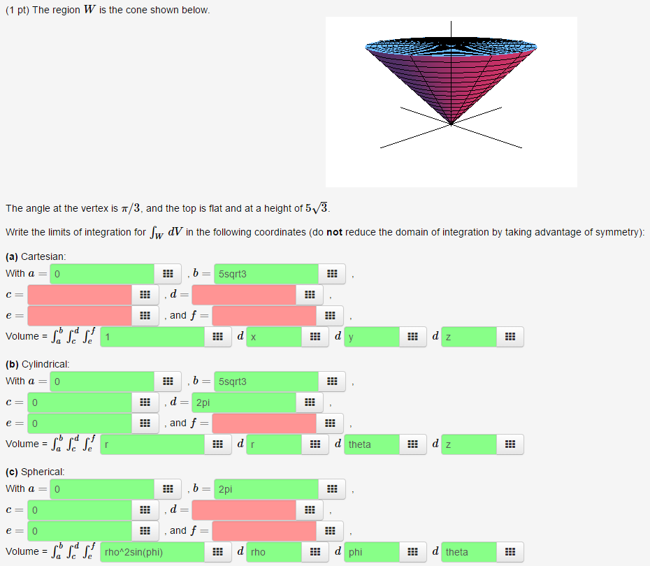 Solved (1 pt) The region W is the cone shown below. The | Chegg.com