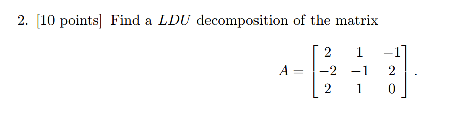 Solved Find a LDU decomposition of the matrix A= [2 1 -1 | Chegg.com