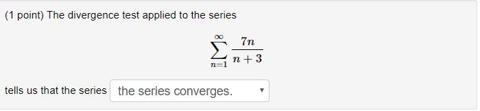 Solved (1 point) The divergence test applied to the series | Chegg.com