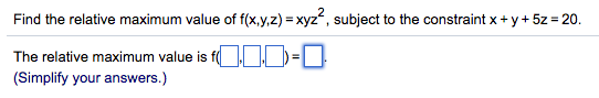 Solved Find The Relative Maximum Value Of F X Y Z