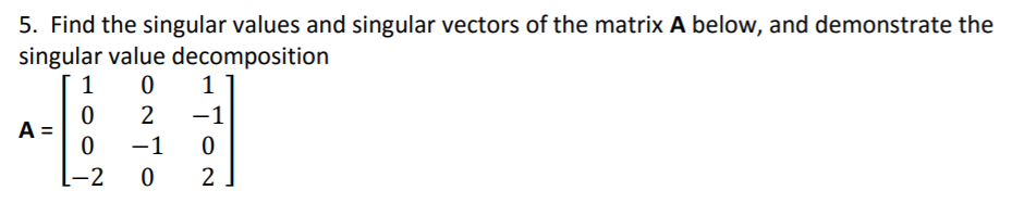 Solved 5 Find The Singular Values And Singular Vectors Of