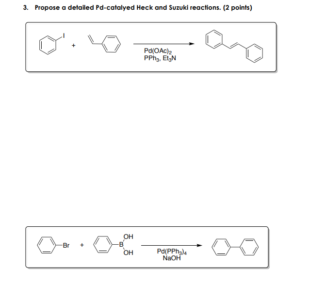 Solved 3. Propose a detailed Pd-catalyed Heck and Suzuki | Chegg.com