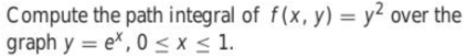 Solved Compute the path integral of f(x, y) = y2 over the | Chegg.com