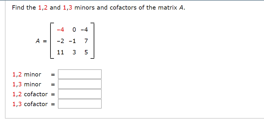 Solved Find the 1,2 and 1,3 minors and cofactors of the | Chegg.com
