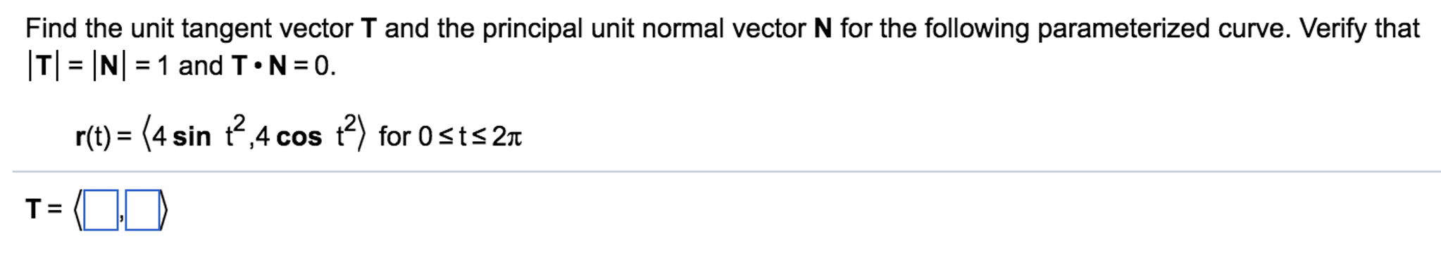 Solved Find the unit tangent vector T and the principle unit | Chegg.com