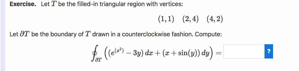 Solved Exercise. Let T be the filled-in triangular region | Chegg.com