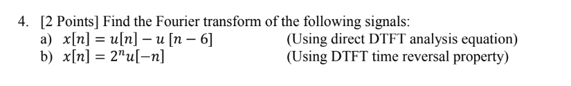 Solved 4. [2 Points] Find the Fourier transform of the | Chegg.com
