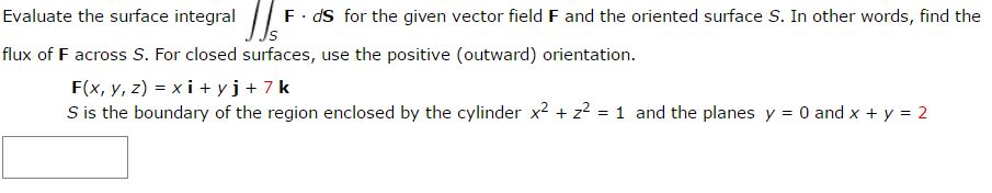 Solved Evaluate the surface integral integral integral_S F | Chegg.com