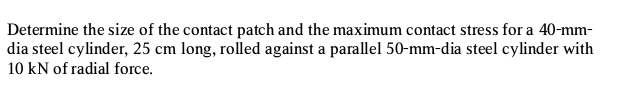 Solved Determine the size of the contact patch and the | Chegg.com