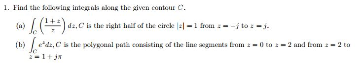 Solved Find the following integrals along the given contour | Chegg.com