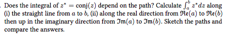 Solved Does the integral of z* = conj(z) depend on the path? | Chegg.com