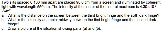 Solved Two slits spaced 0.130 mm apart are placed 90.0 cm | Chegg.com