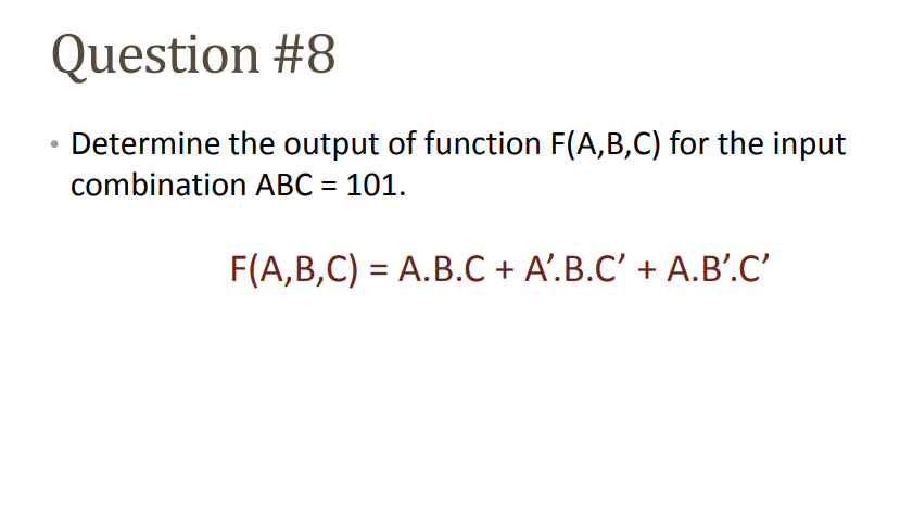 Solved Determine the output of function F(A, B, C) for the | Chegg.com
