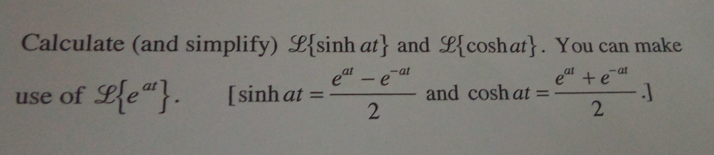Solved Calculate (and simplify) L{sinh at} and L{cosh at). | Chegg.com