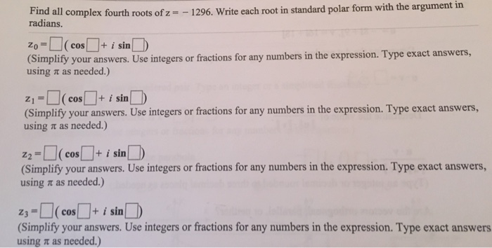 Solved Find all complex fourth roots of z = 1296. Write each | Chegg.com