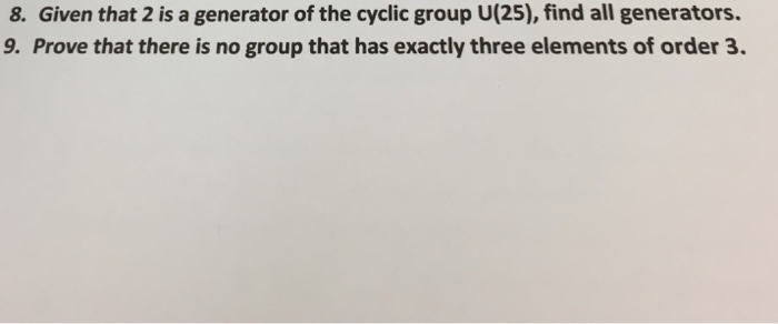Solved Given that 2 is a generator of the cyclic group | Chegg.com