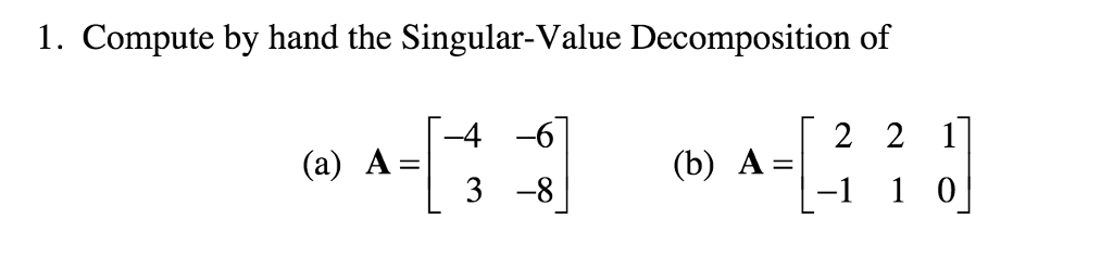 Solved 1. Compute by hand the Singular-Value Decomposition | Chegg.com