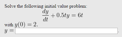 Solved Solve the following initial value problem: dy/dt + | Chegg.com