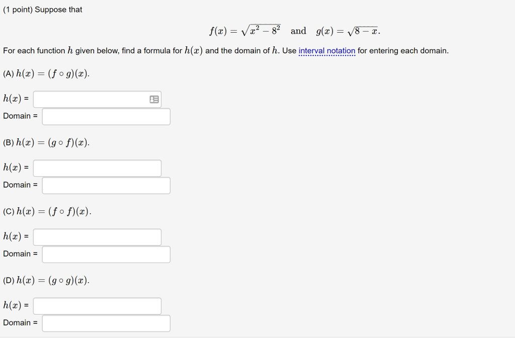 Solved 1 point) Suppose that f(z)=VF-8 and the domain of h. | Chegg.com Solved 1 point) Suppose that f(z)=VF-8 and the domain of h. | Chegg.com