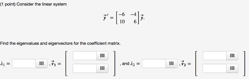 Solved (1 point) Consider the linear systenm [-6-41급 10 6 y. | Chegg.com
