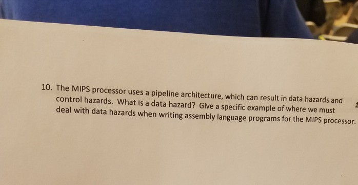 Solved 10. The MIPS processor uses a pipeline architecture, | Chegg.com