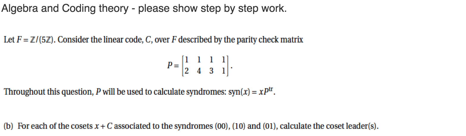 Solved Algebra and Coding theory - please show step by step | Chegg.com
