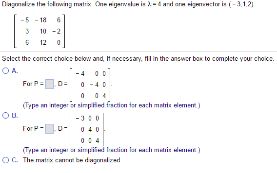 Solved Diagonalize the following matrix. One eigenvalue is | Chegg.com