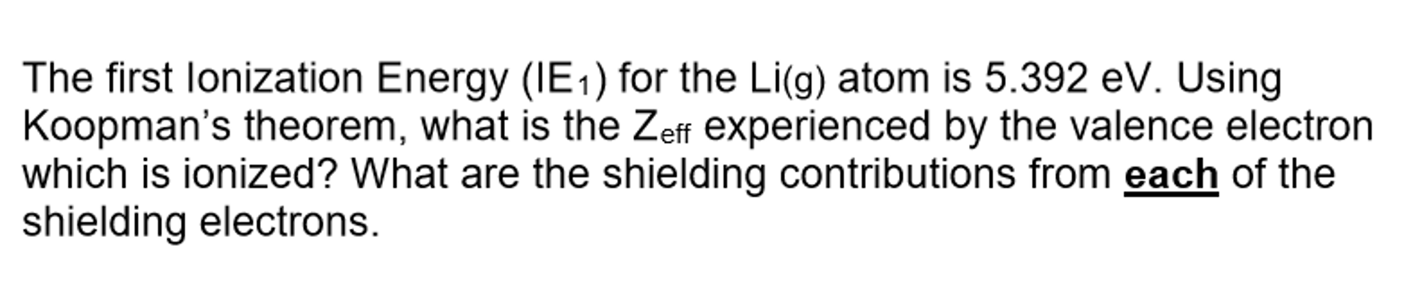 Solved The first Ionization Energy (IE_1) for the Li(g) atom | Chegg.com
