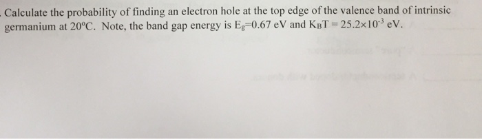 Solved Calculate the probability of finding an electron hole | Chegg.com
