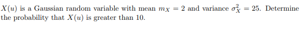 Solved X(u) is a Gaussian random variable with mean mx-2 and | Chegg.com