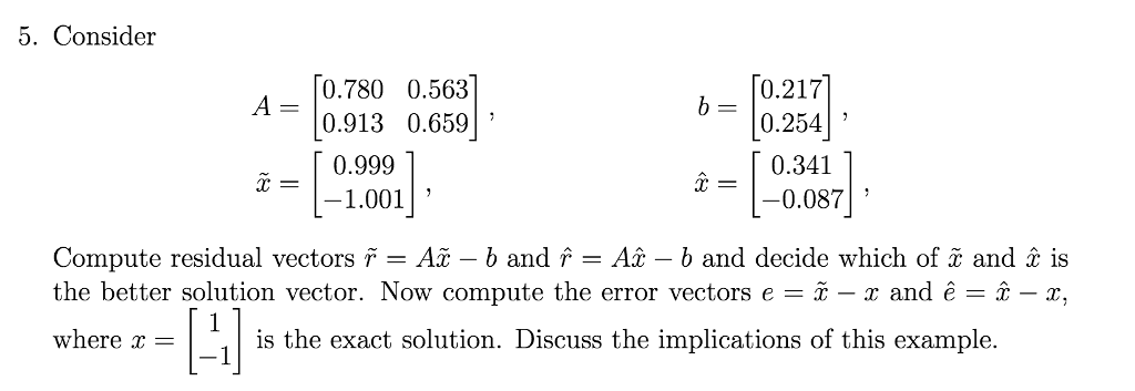 Solved Consider Compute residual vectors r = Ax - b and r = | Chegg.com