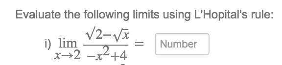 Solved Evaluate the following limits using L'Hopital's rule: | Chegg.com