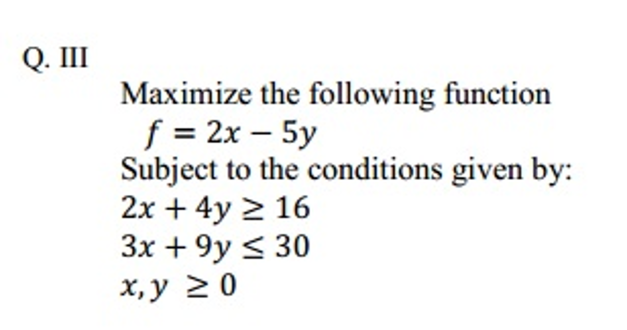 Solved Maximize the following function f = 2x - 5y Subject | Chegg.com