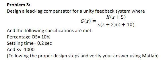 Problem 3: Design a lead-lag compensator for a unity | Chegg.com