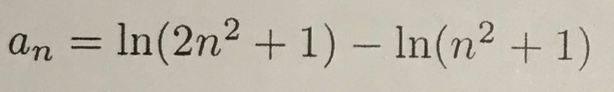 Solved a_n = ln (2n^2 + 1) - ln (n^2 + 1) | Chegg.com