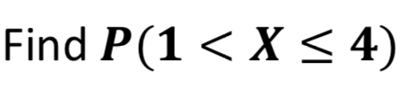 Solved Find P(1 〈 X 4) | Chegg.com