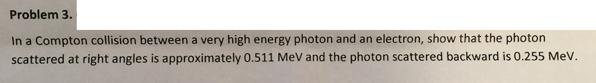 Solved Problem 3. In a Compton collision between a very high | Chegg.com